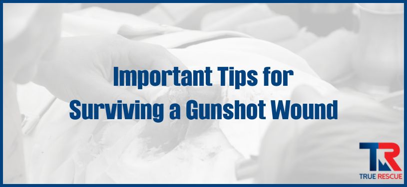 8 Important Tips for Surviving a Gunshot Wound