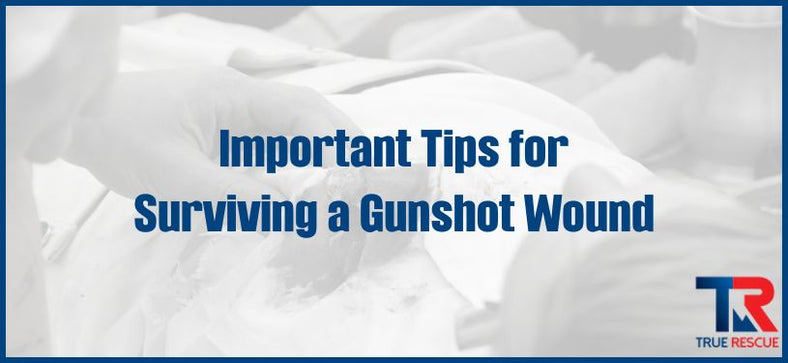 8 Important Tips for Surviving a Gunshot Wound